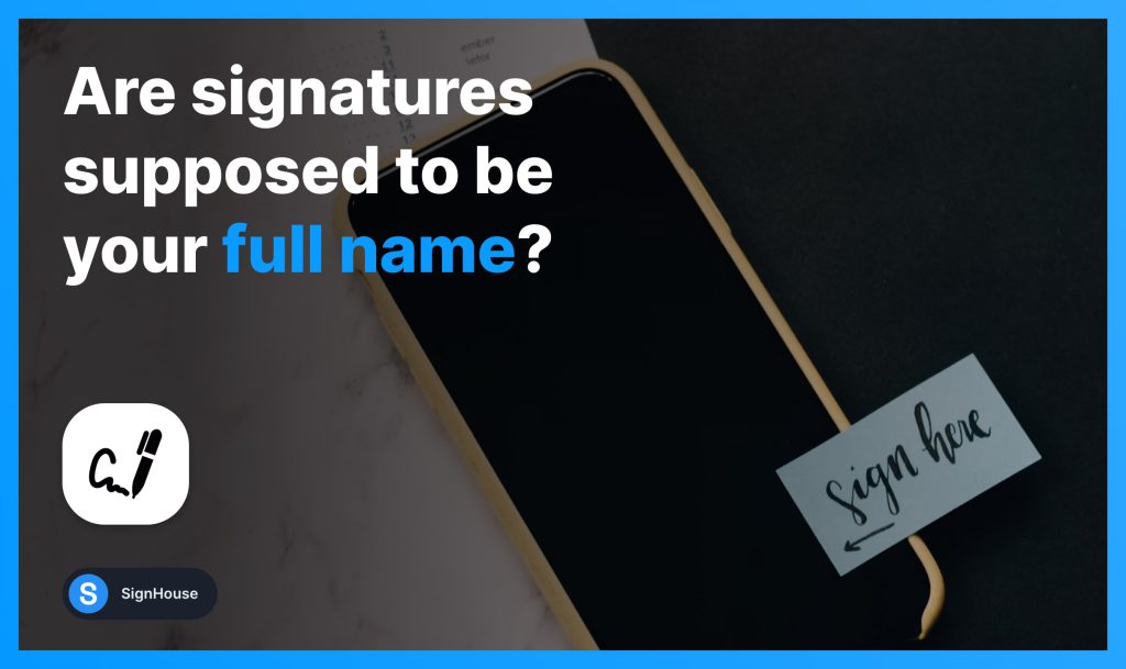 Signature as Full Name: Yes or No? (Expert's Advice) - SignHouse