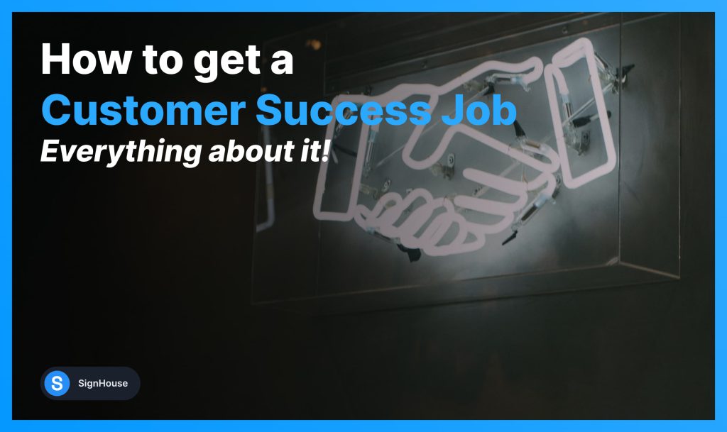 How to Get a Customer Success Job In 2024 - SignHouse