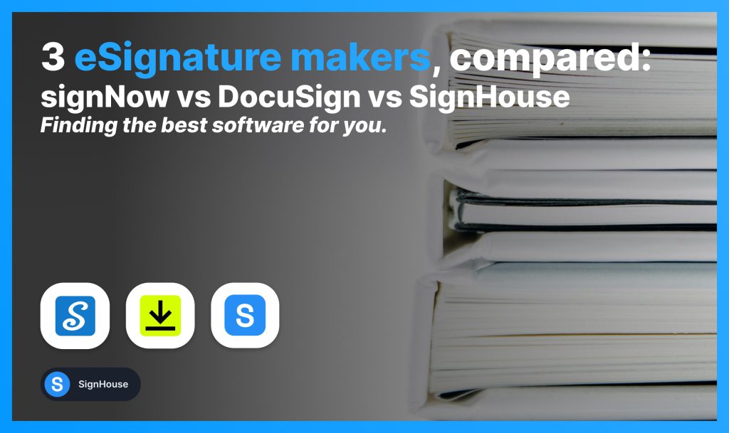 SignNow vs Docusign vs SignHouse: Direct Comparison & Review - SignHouse