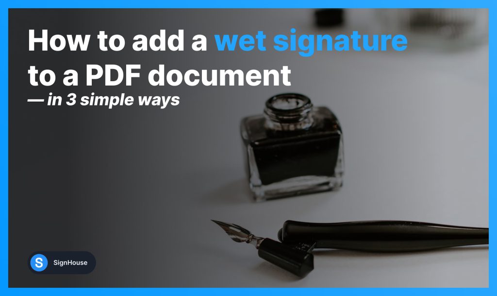 Wet Signature on PDF: How To Add Yours (For Free!) - SignHouse