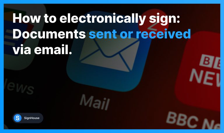 2024: How To Sign (Sent/Received) Email Documents - SignHouse