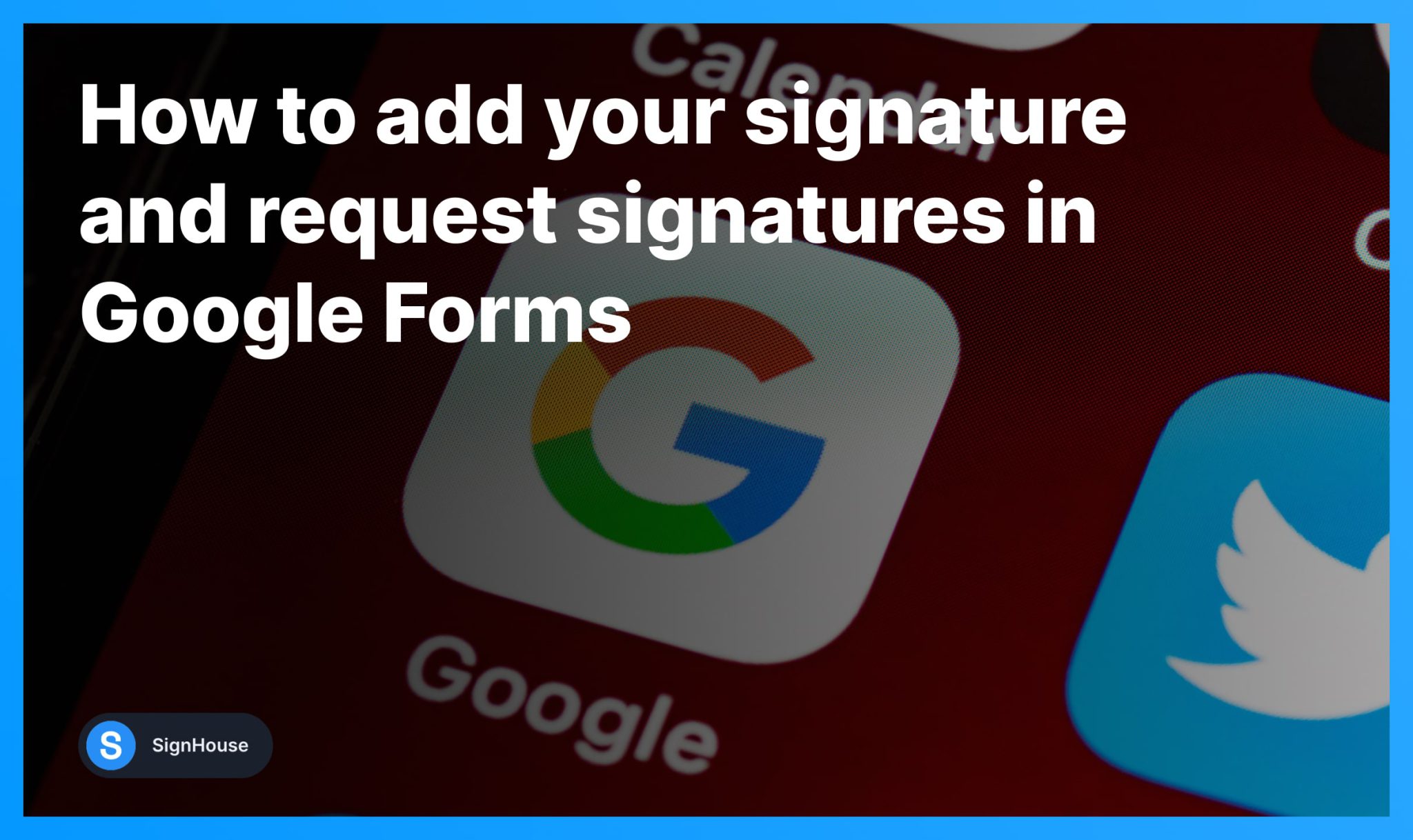 Google Forms: How To Add Signature To Online Forms - SignHouse