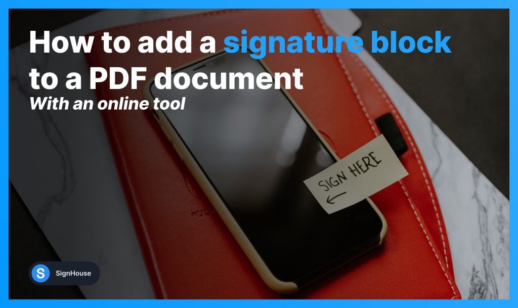 PDF Fields: How To Add Digital Signature Block (2024) - SignHouse